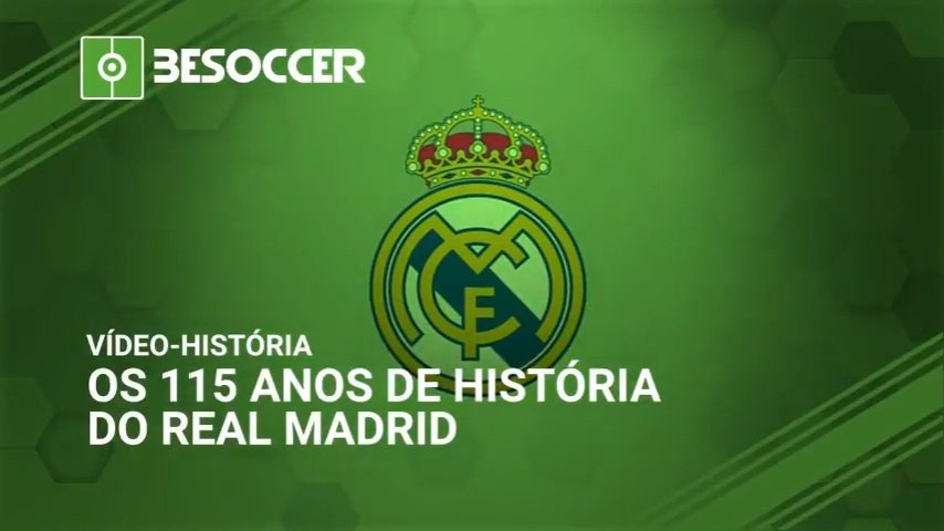 VÍDEO-HISTÓRIA: Os 115 anos de história do Real Madrid